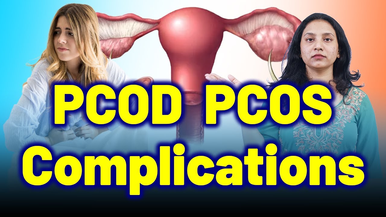 Severe Complications of PCOD & PCOS Every Woman Must Know | Treatment ...