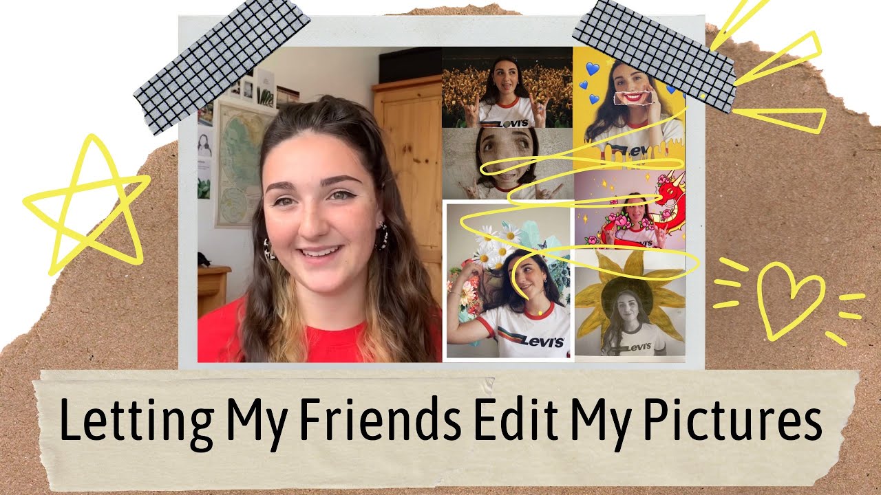 Letting My Friends Edit My Pictures Youtube