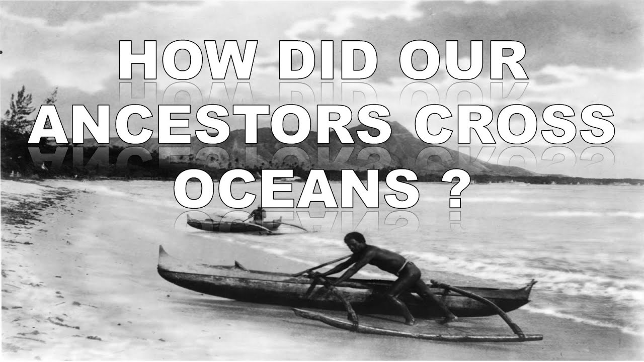 How Did Our Ancestors Cross Oceans ? - YouTube