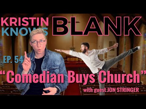 Kristin Knows Blank Ep. 53 COMEDIAN BUYS CHURCH with Jon Stringer - YouTube