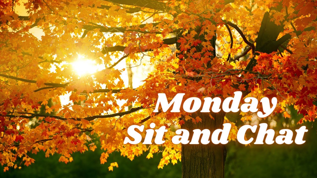 Monday Sit and Chat - YouTube