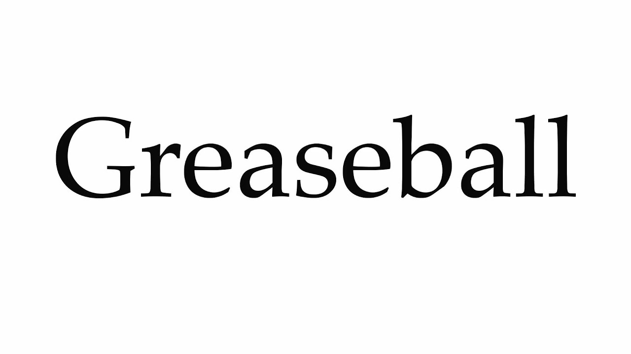 How to Pronounce Greaseball - YouTube