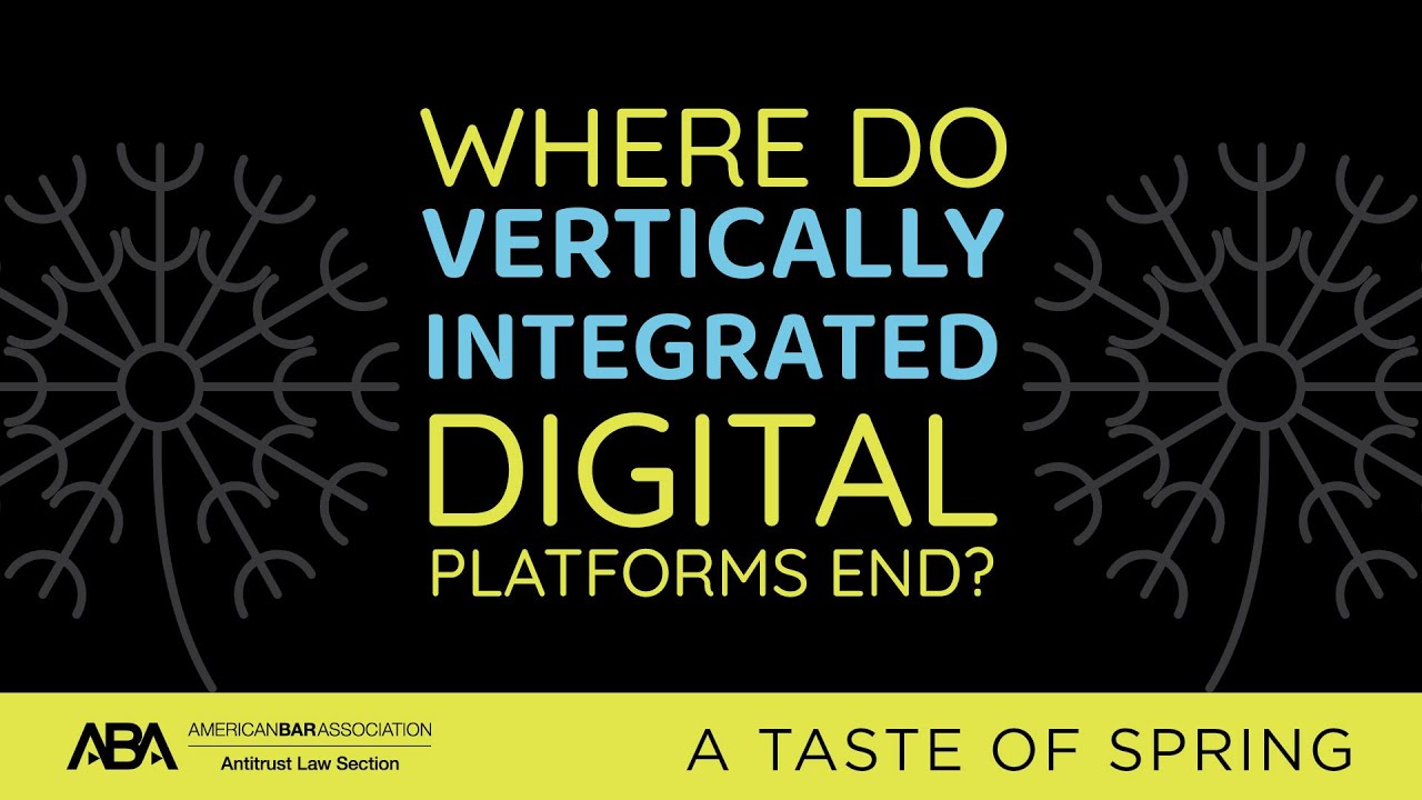Where Do Vertically Integrated Digital Platforms End? - YouTube