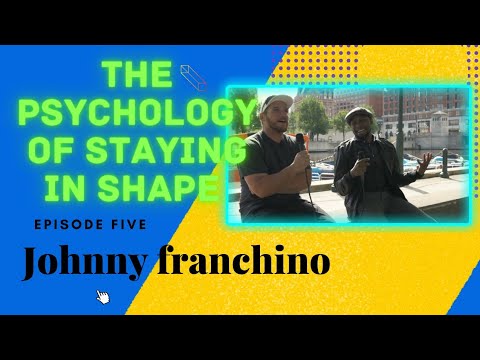 Psychology of Staying In Shape: Johnny Franchino - YouTube