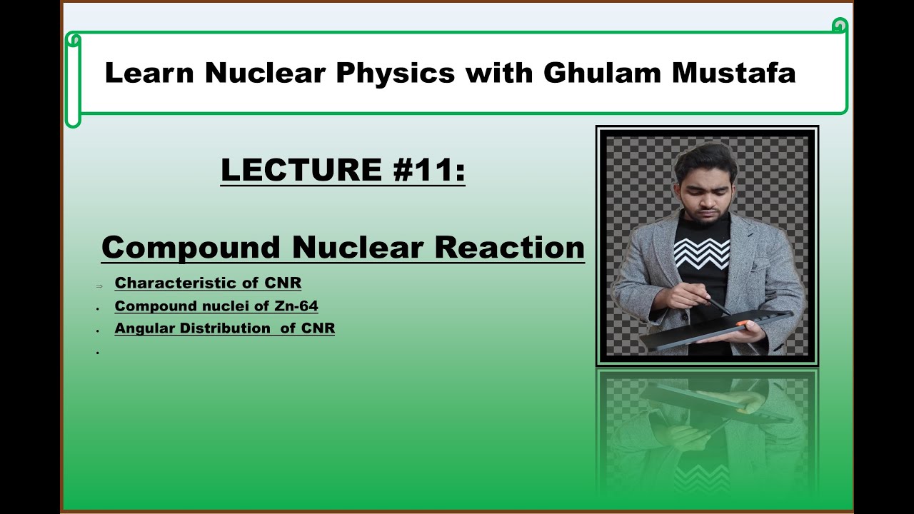 Compound Nuclear Reaction || Lecture#11 #physicsbyghulammustafa # ...