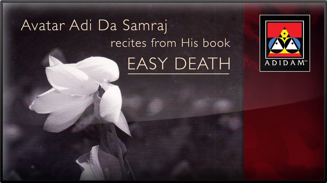 Adi Da Samraj: Adi Da recites from His book “Easy Death” - YouTube