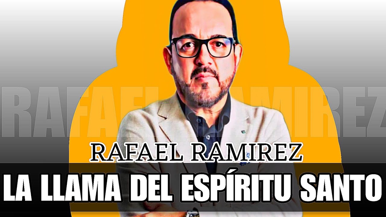 RAFAEL RAMIREZ LA LLAMA DEL ESPÍRITU SANTO - YouTube