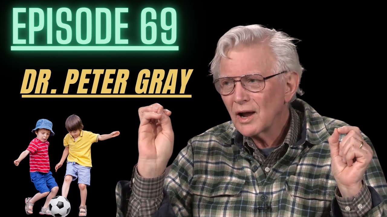 Dr. Peter Gray | How to Ruin Learning For Kids. . . And How To Nurture ...