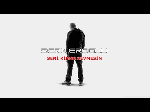 Berk Eroğlu - Seni Kimse Sevmesin