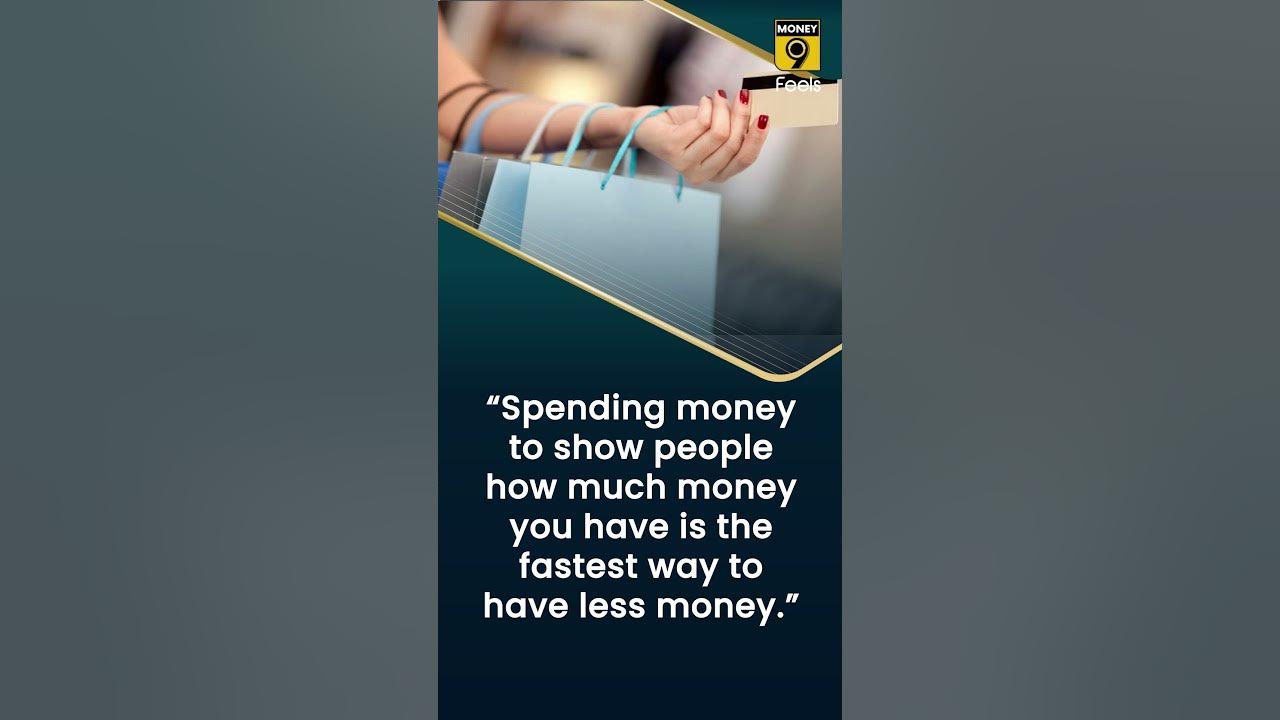 “Spending money to show people how much money you have is the fastest ...