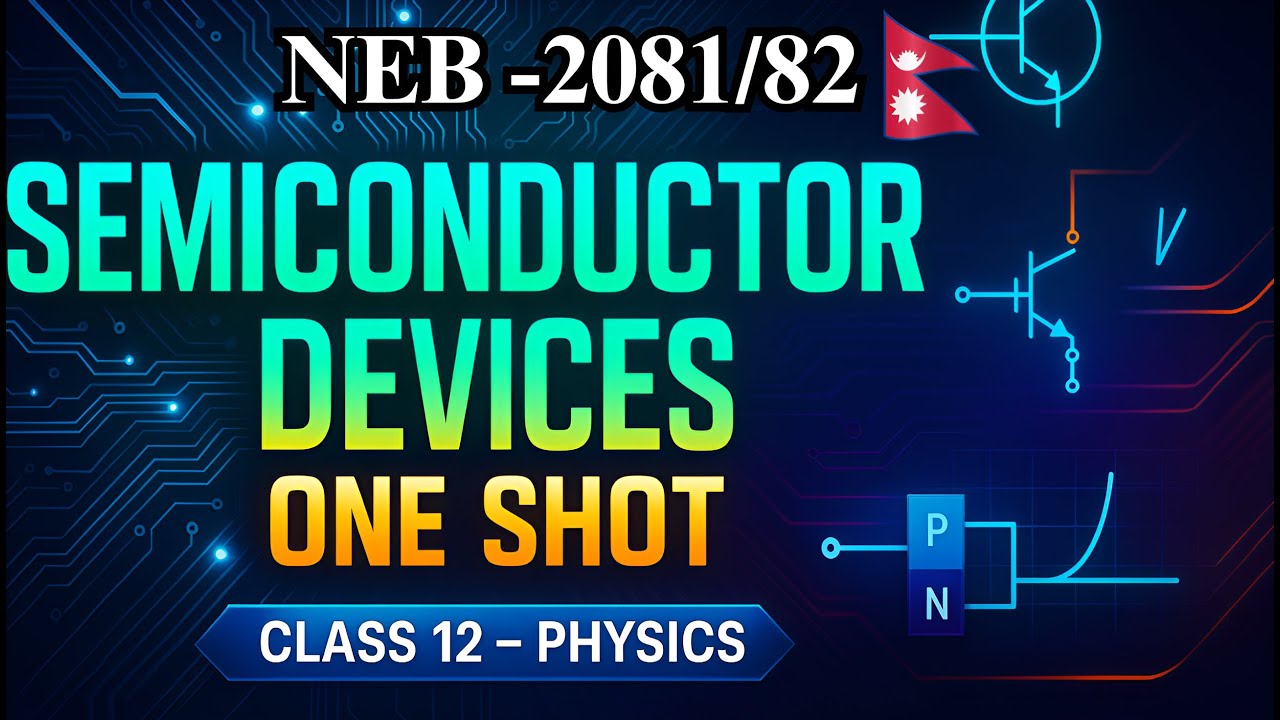 Semiconductor Devices ( One Shot ) in Nepali || Class 12 Physics || NEB ...