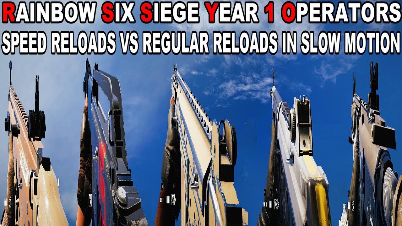 Rainbow Six Siege YEAR 1 Operators - All Guns Speed Reloads vs Regular ...