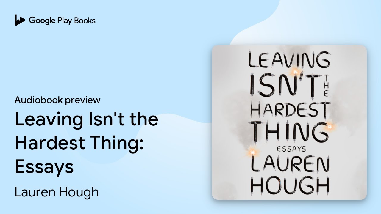 Leaving Isn't the Hardest Thing: Essays by Lauren Hough · Audiobook ...