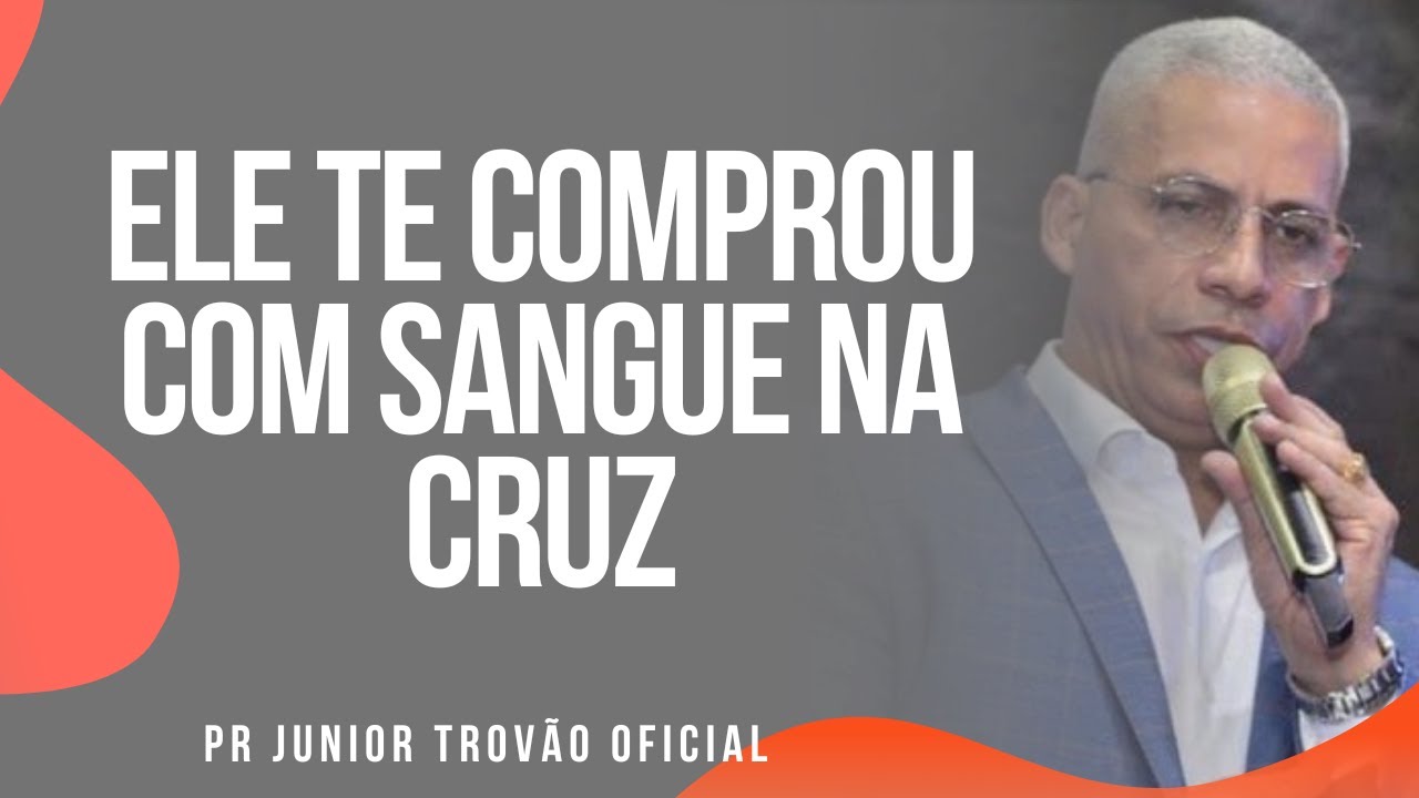 Pr Junior Trovão - ELE TE COMPROU COM SANGUE NA CRUZ - YouTube
