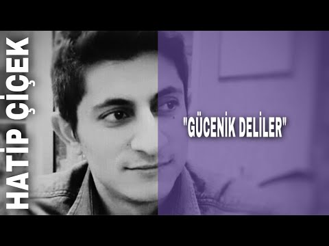 GÜCENİK DELİLER  - Hatip ÇİÇEK -  şiir