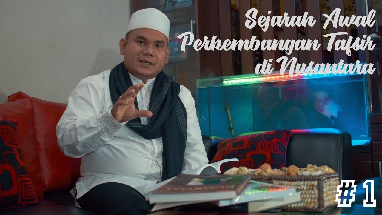#1 Sejarah Perkembangan Tafsir di Nusantara || DR. H. Hasani Ahmad Said ...