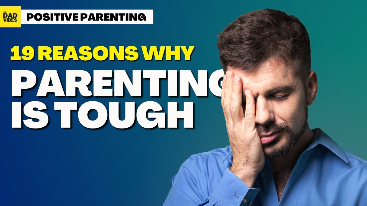 19 Reasons Why Parenting Is HARD - Parenting Advice | Positive ...