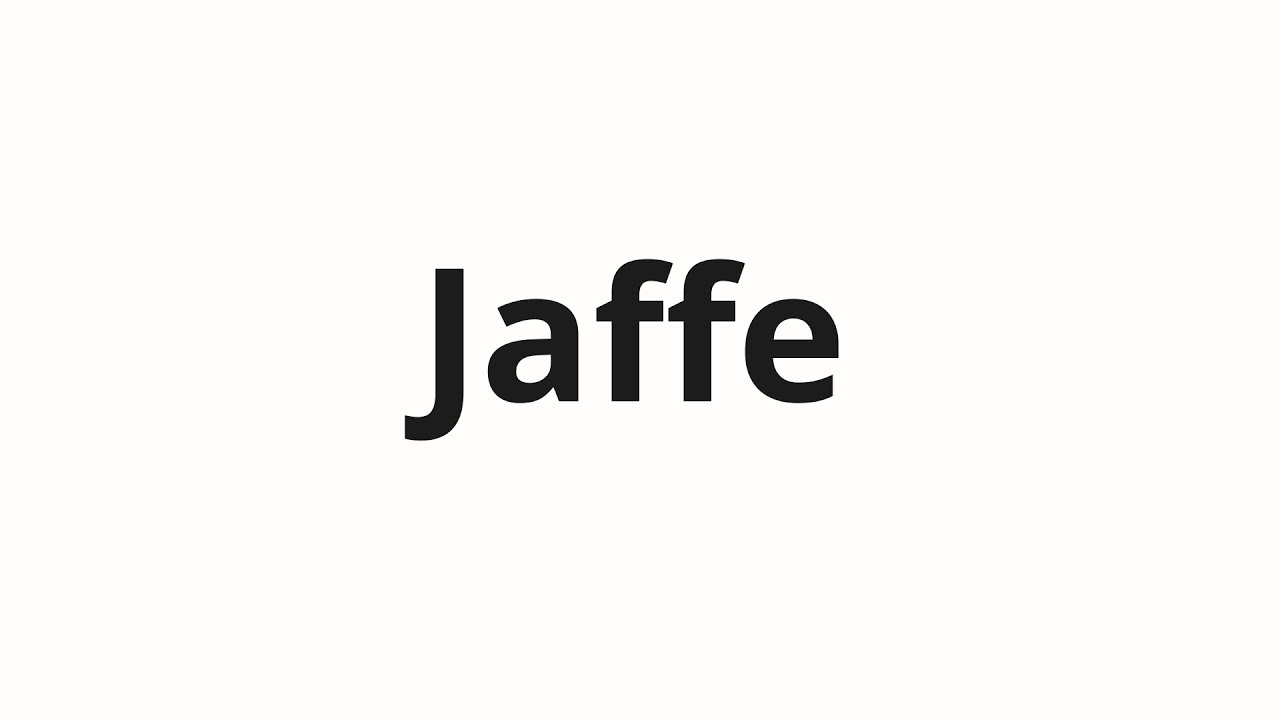 How to pronounce Jaffe - YouTube
