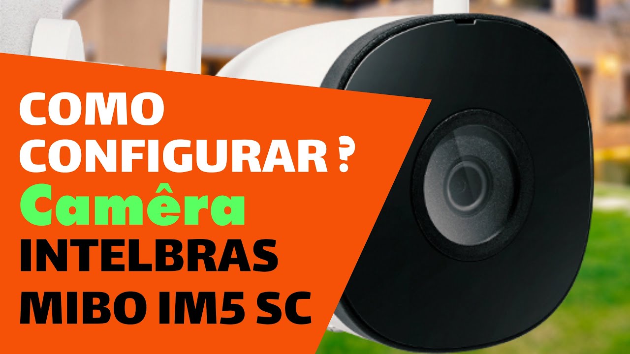 Configurando CAMÊRA INTELBRAS MIBO IM5 SC - YouTube