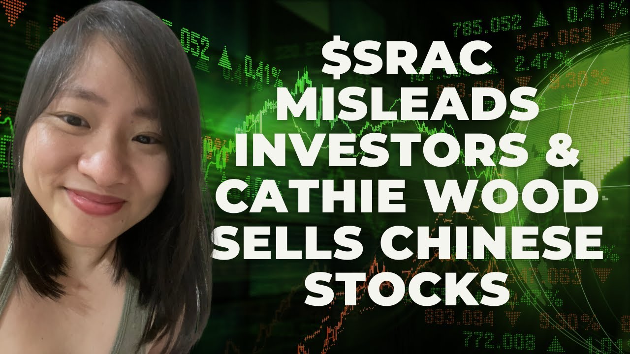 🔴 $SRAC Misleads Investors and Cathie Wood Sells Chinese Stocks ...