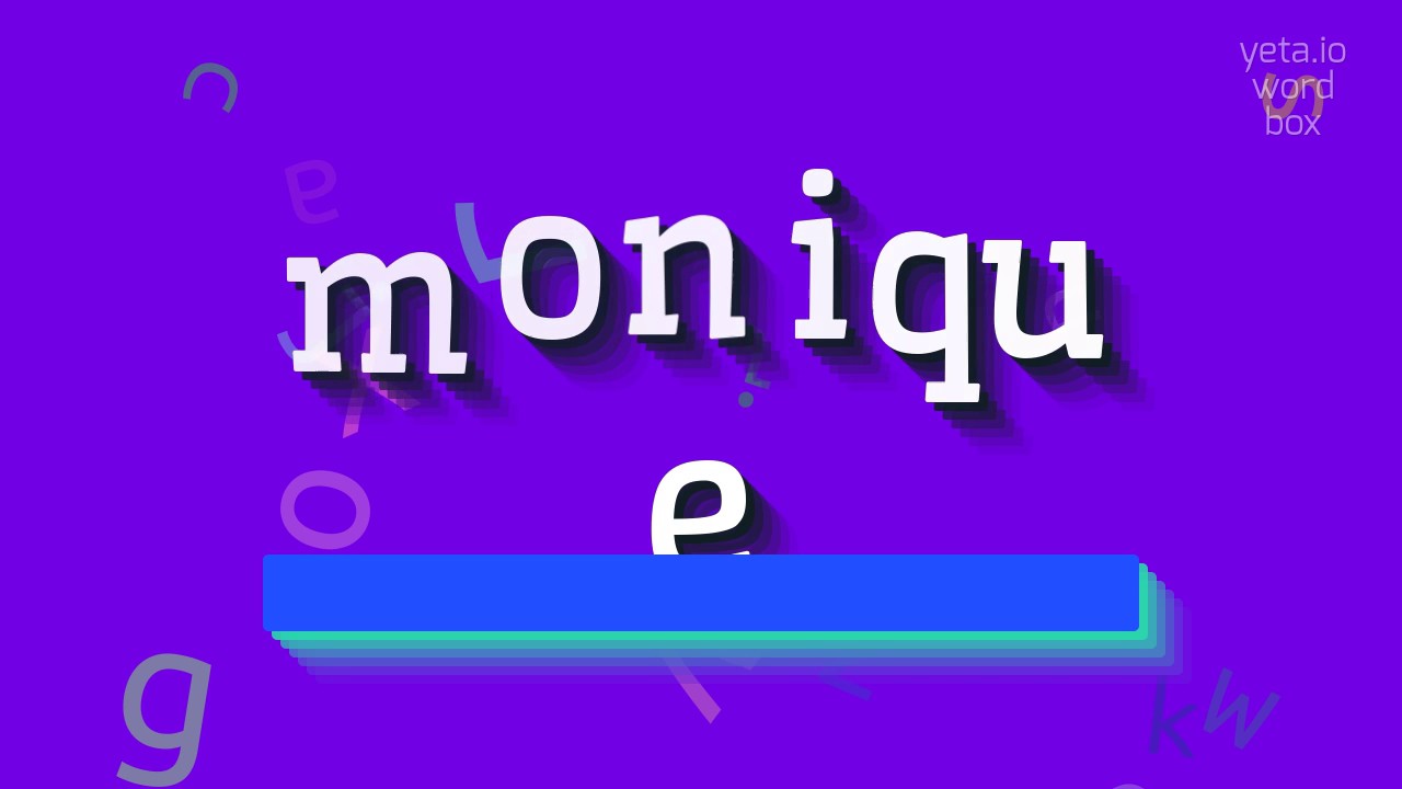 How to say "monique"! (High Quality Voices) - YouTube