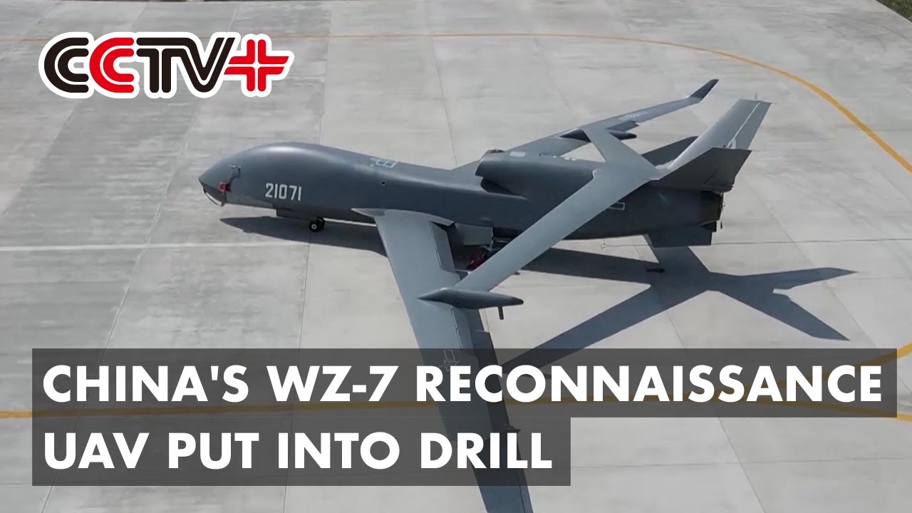 China's WZ-7 Reconnaissance UAV Put into Drill to Improve Real Combat ...