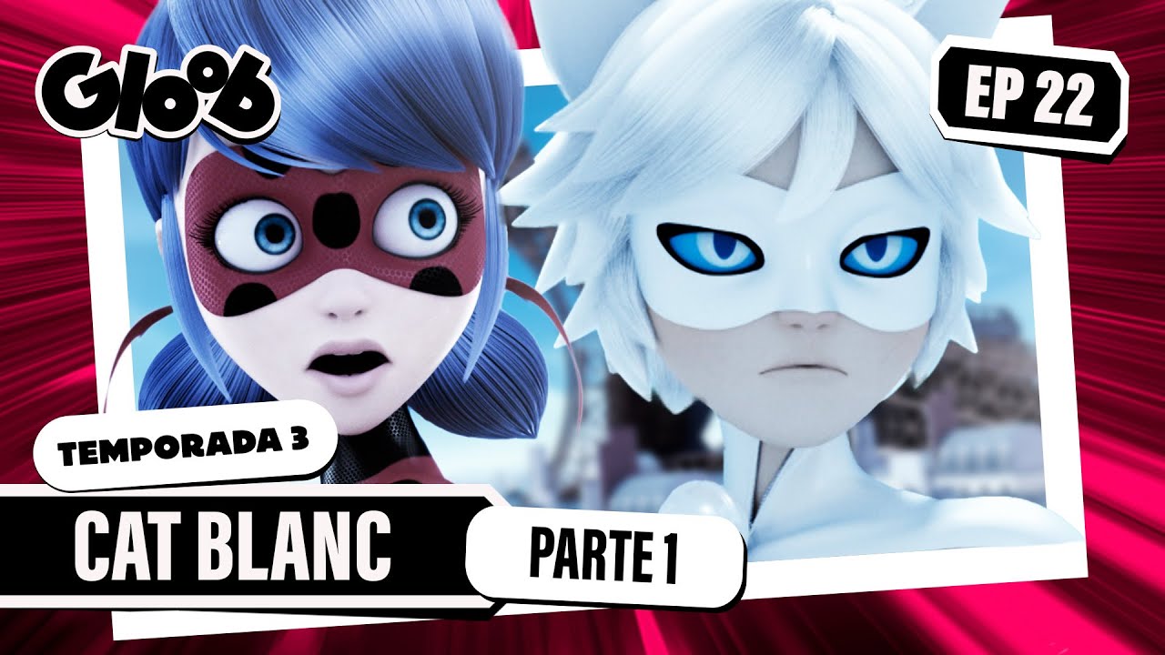 CAT BLANC EPISÓDIO COMPLETO PARTE 1 ⚪️ | MIRACULOUS LADYBUG 3ª ...