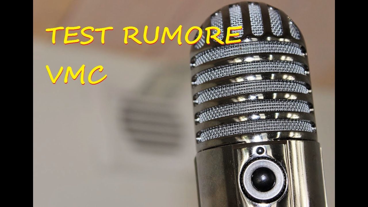 VMC TEST RUMOROSITA' E FUNZIONAMENTO vmc VENTILAZIONE MECCANICA ...