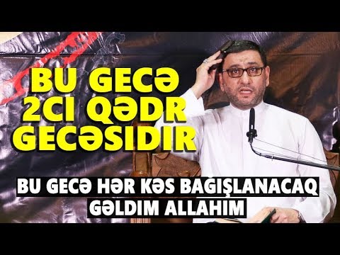 Bu Gecə 2Ci Qədr Gecəsidir - Bu Gecə Hər Kəs Bağışlanacaq - Hacı Şahin - Gəldim ALLAHım