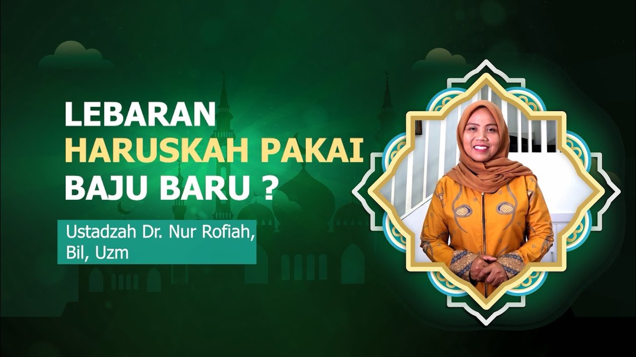 Lebaran Haruskah Pakai Baju Baru? | Ustadzah Dr. Nur Rofiah, Bil, Uzm - YouTube