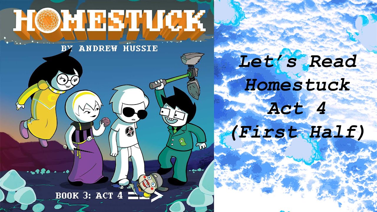 Let's Read Homestuck Act 4 (First Half) - YouTube