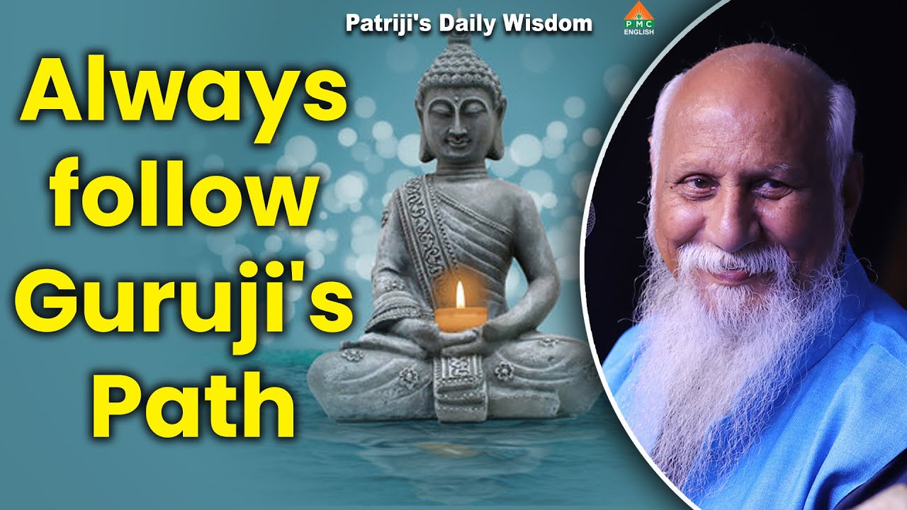 Always follow Guruji's Path | Patriji's Daily Wisdom | PMC English ...