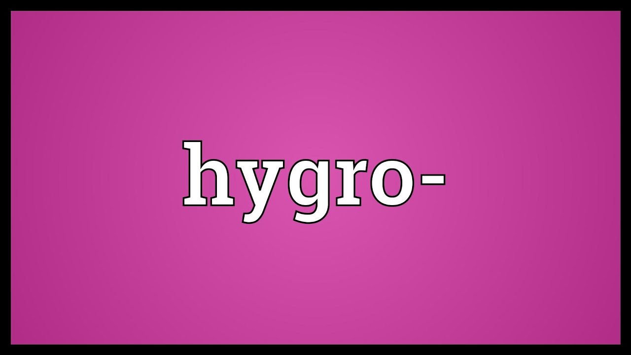 Hygro- Meaning - YouTube