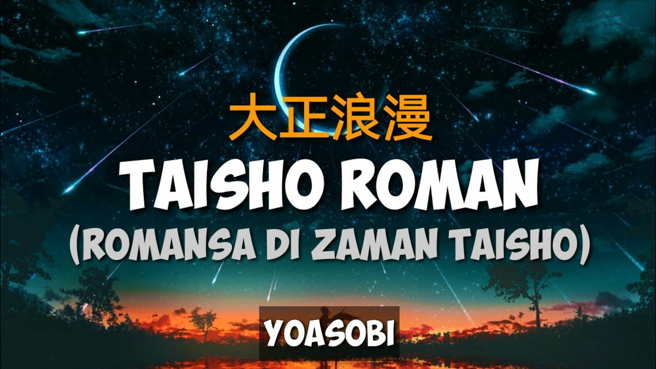 YOASOBI - TAISHO ROMAN (大正浪漫) [ROMANCE] [KANJI, ROMAJI, INDONESIA LIRIK ...
