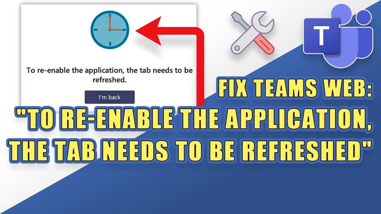 [FIX] Teams Web Error: "To Re-enable the Application, the Tab Needs to ...