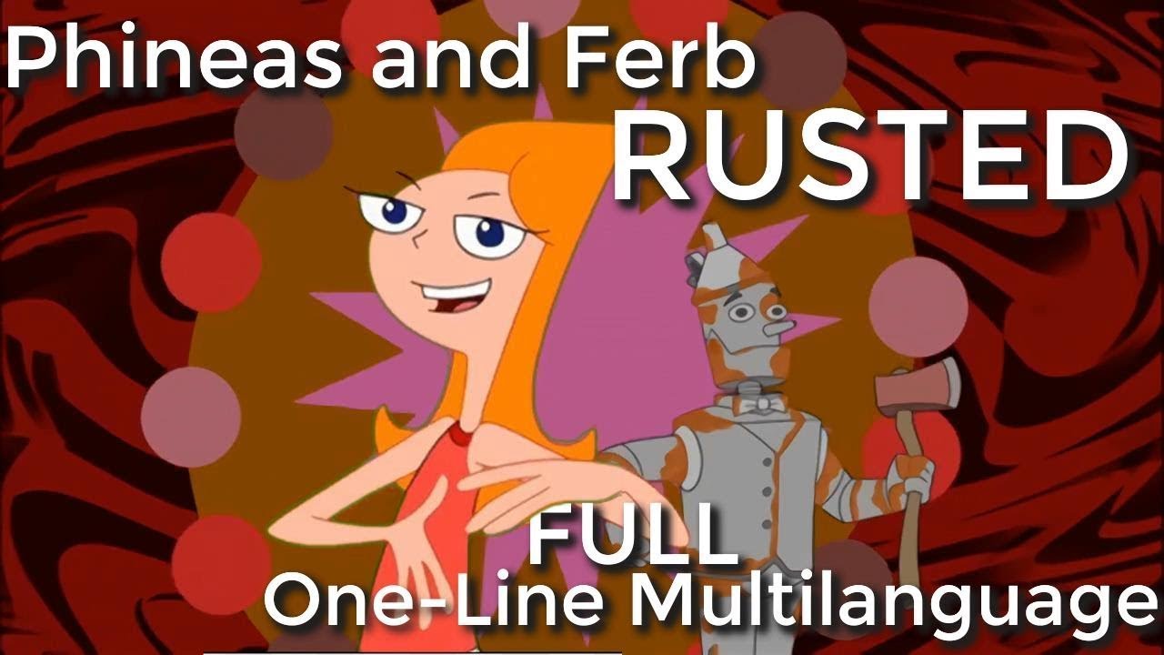 Phineas and Ferb | Rusted (FULL One Line Multilanguage) [By SupremeBobb ...