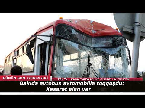 Bakıda avtobus avtomobillə toqquşdu Xəsarət alan var