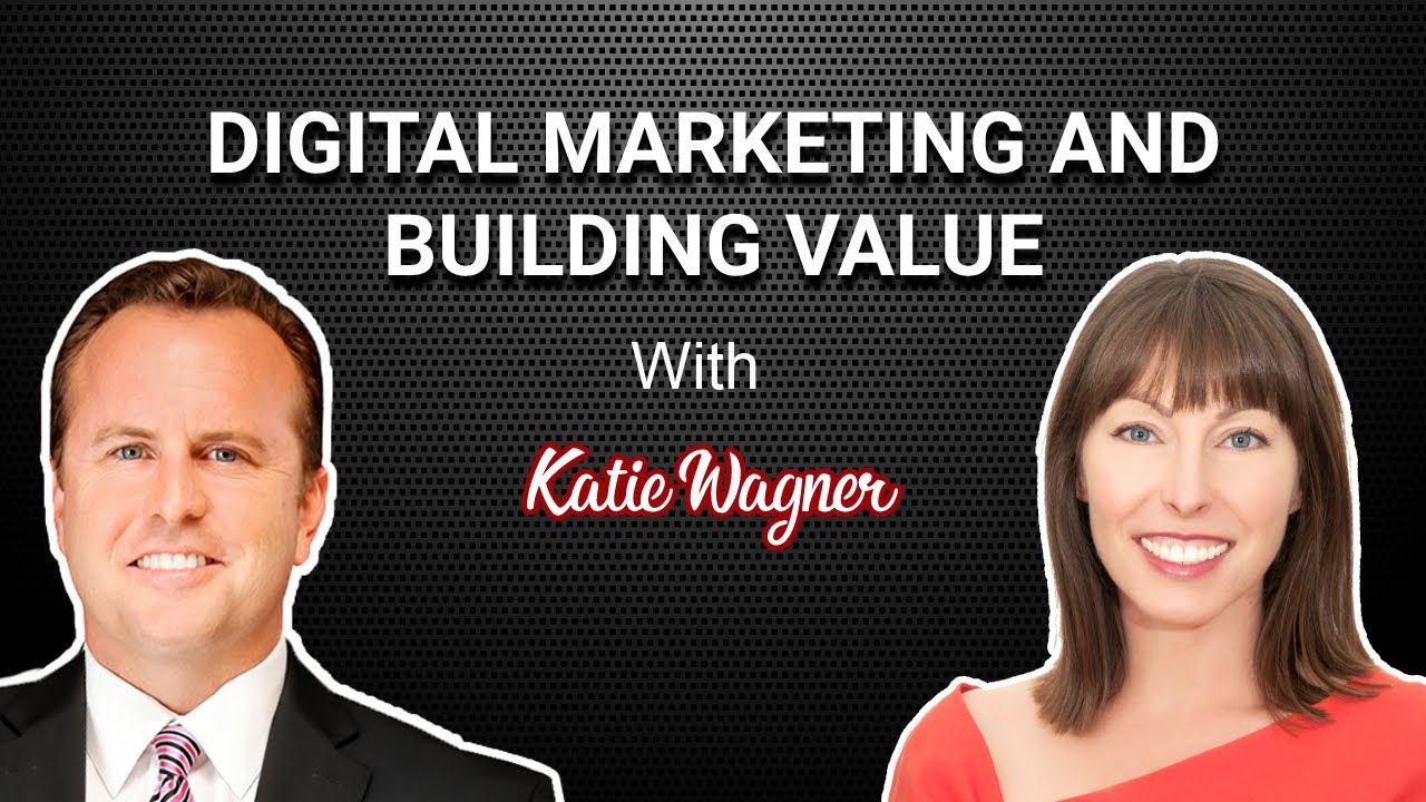 Digital Marketing and Building Value with Katie Wagner - YouTube