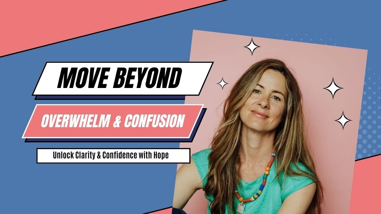 Unlocking Clarity and Confidence: Your Path to Overcoming Overwhelm ...