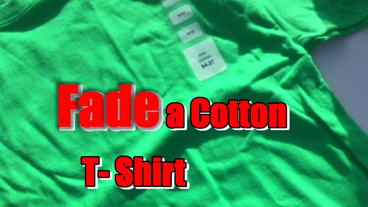 How to FADE A COTTON T SHIRT EASY (Green Gildan) - YouTube