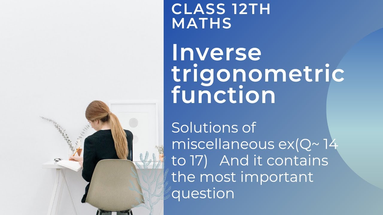 CLASS12TH MATHS ||INVERSE TRIGONOMETRIC FUNCTIONS || (MISCELLANEOUS ...