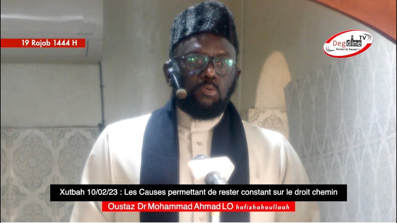 Dr Mouhammad Ahmad LO | Xutba 10 02 23: les causes permettant de rester ...