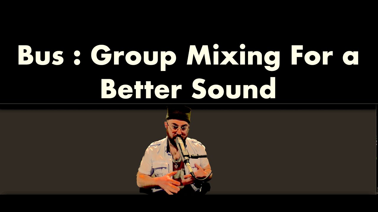 Bus : Group Mixing to get a better sound - Short mixing tips - YouTube