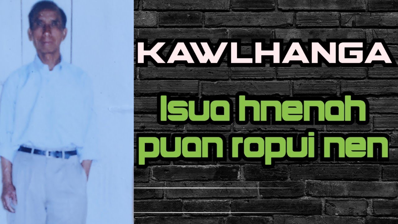 Kawlhanga (Sialsuk) - Isua hnenah puan ropui nen | Mizo Oldies - YouTube