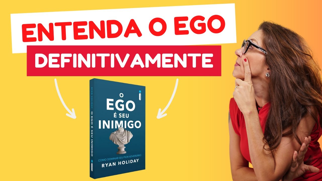 Compreendendo o Ego: Tudo o que você precisa saber para controlá-lo ...