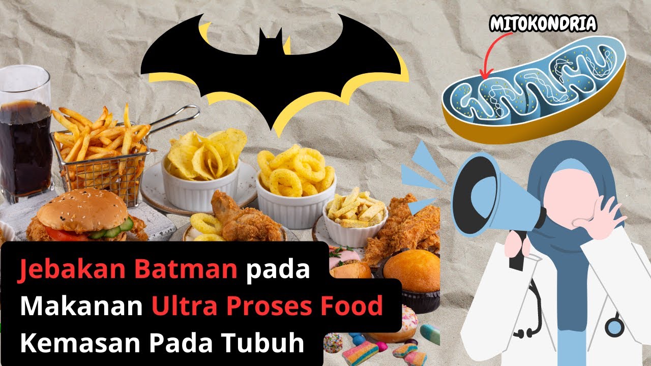 Awas Jebakan BATMAN Makanan Ultra Proses Food Kemasan, Pada Tubuh - YouTube