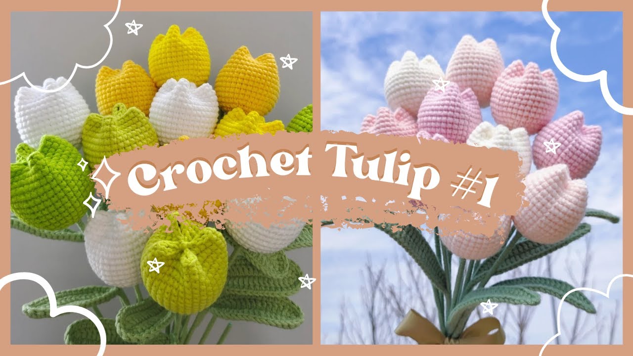 #1 Phần 1 Crochet Tulip Flower 🌷 Hướng dẫn móc hoa len tulip đơn giản ...