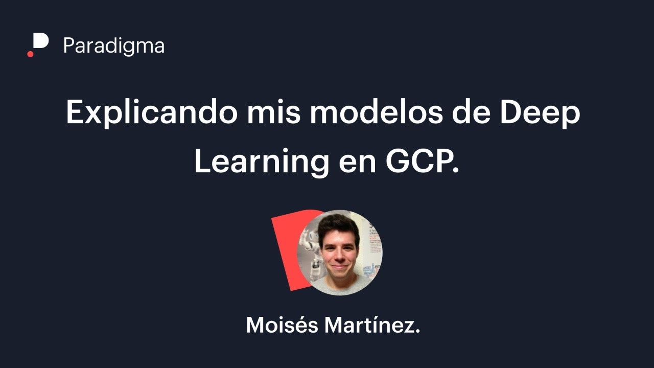 Explicando mis modelos de Deep Learning en GCP. - YouTube