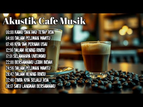 🌟 Musik Cafe Akustik 2025 | Lagu Santai Cafe Terbaik untuk Relaksasi 🎶☕ ...