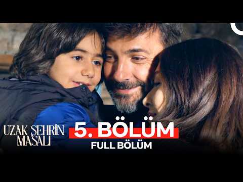 Uzak Şehrin Masalı 5. Bölüm (FİNAL)
